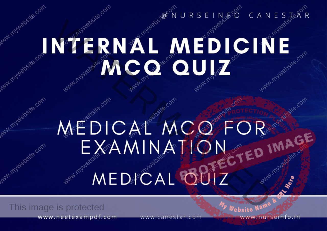 INTERNAL MEDICINE MCQ QUIZ - Canestar Medical & Nursing Education Hub