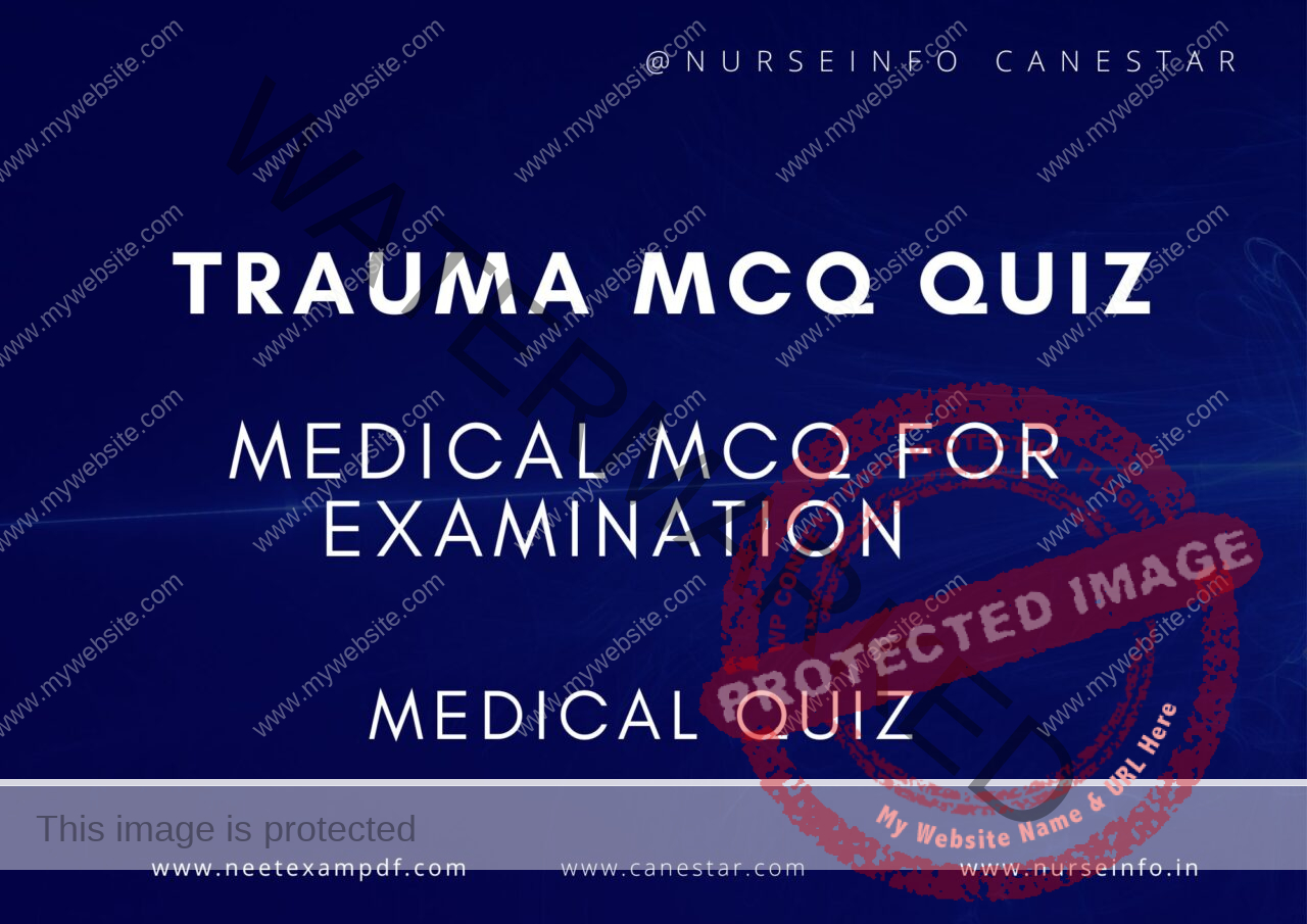 TRAUMA CARE MCQ QUIZ - Journey of Nurse Begins Here